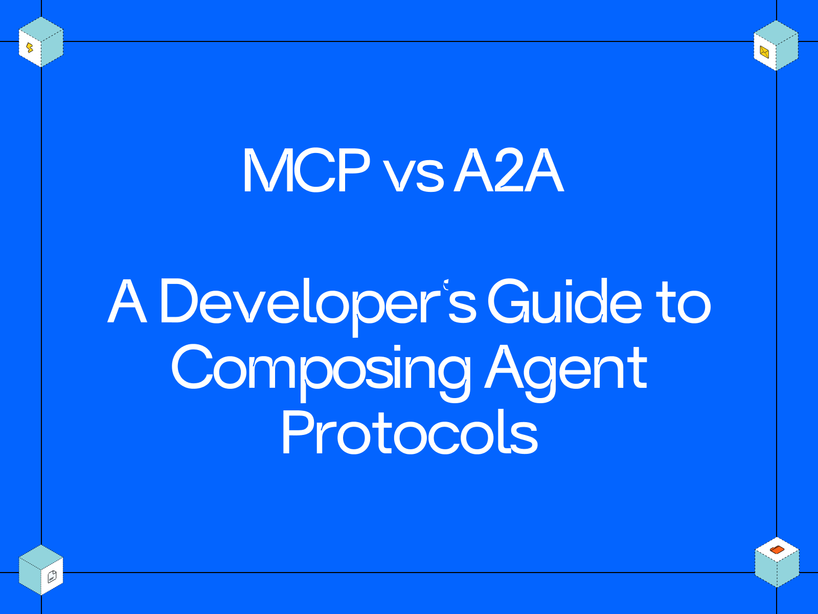 MCP vs A2A in Practice: A Developer’s Guide to Composing Agent Protocols